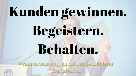 Kunden gewinnen. Begeistern. Behalten.